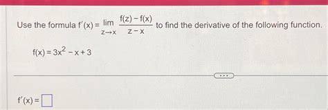 Solved Use The Formula F X Limz→xf Z F X Z X ﻿to Find The