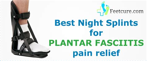 Choosing Best Night Splints For Plantar Fasciitis Feetcure