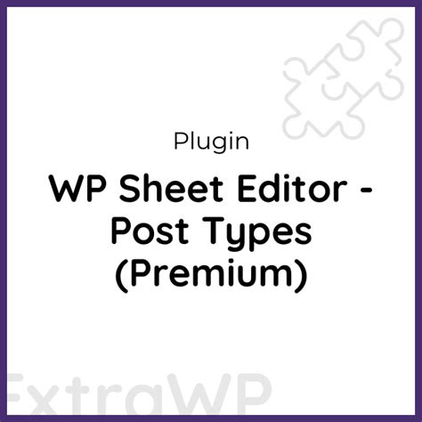 Wp Sheet Editor Post Types Premium Extrawp