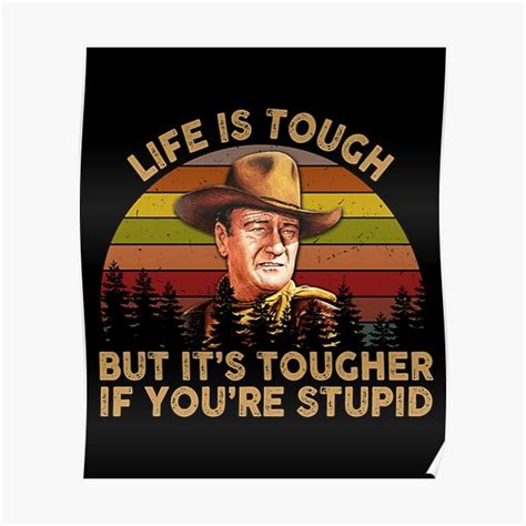 John Wayne Life Is Tough But Its Tougher If Youre Stupid Vintage Retro