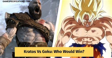 Kratos VS Goku Who Would Win In Ultimate Showdown Game Specifications