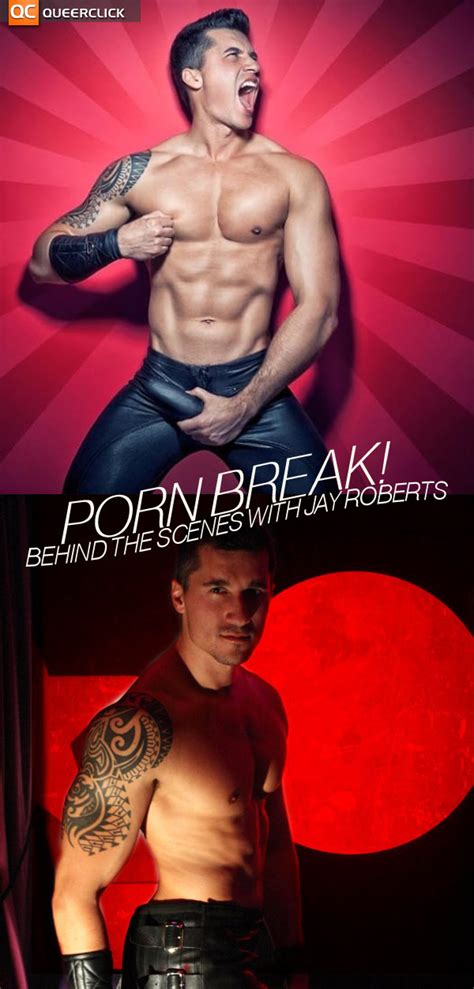 Porn Break Behind The Scenes With Jay Roberts Queerclick