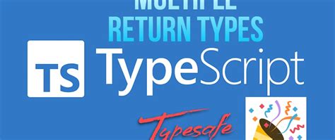 Typesafe Multiple Return Types Based On Parameter Value With Typescript