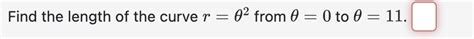 Solved Find the length of the curve r θ from θ to θ Chegg com