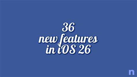 36 New Features In Ios 26 That You Might Have Missed But Apple Made