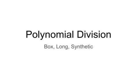 Polynomial Division Long Box And Synthetic Pptx
