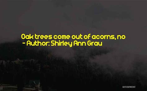 Top 6 Quotes And Sayings About Acorns And Oak Trees