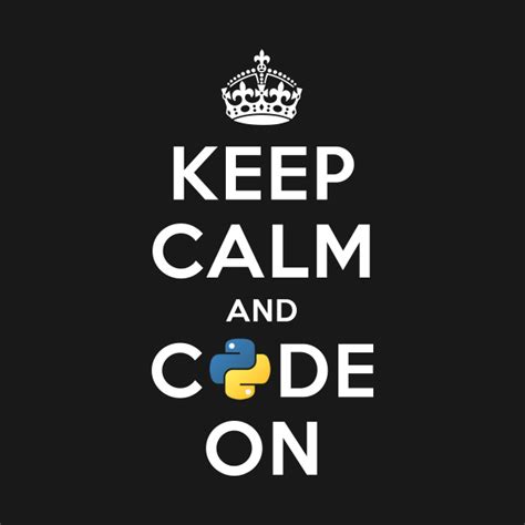 Keep Calm And Code On For Python Developers Keep Codding T Shirt TeePublic