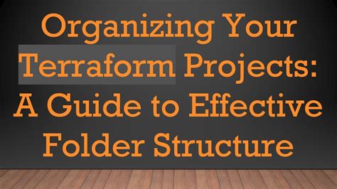 Organizing Your Terraform Projects A Guide To Effective Folder Structure Youtube