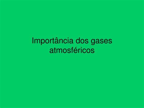PPT Importância dos gases atmosféricos PowerPoint Presentation free