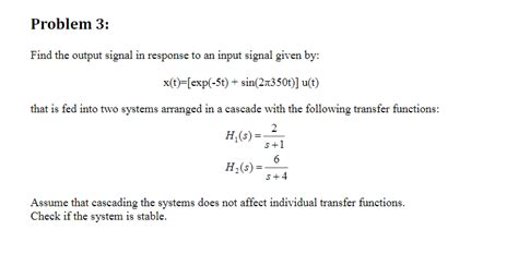 Solved Problem 3 Find The Output Signal In Response To An Chegg