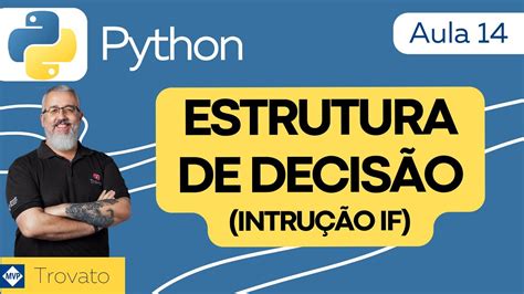 Aula 14 PYTHON Estrutura de Decisão IF YouTube