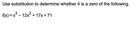 solved use substitution to determine whether 4 ﻿is a zero of