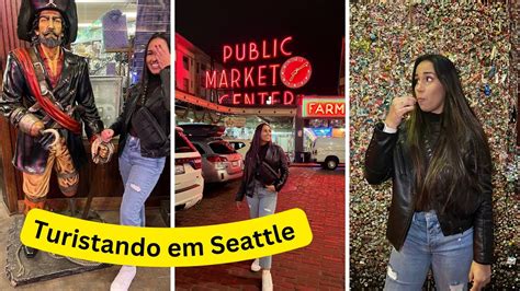 Vlog Turistando Por Seattle Minha Cidade Nos Estados Unidos Youtube