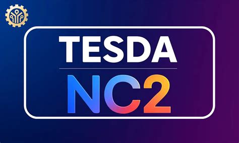 Tesda Nc2 Courses And Certificate Meaning Benefits And Career Opportunities