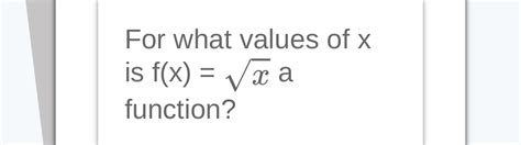 Solved For What Values Of X Is F X X2 A Function Chegg Com