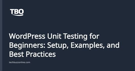 Wordpress Unit Testing For Beginners Setup Examples And Best