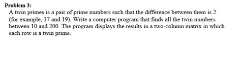 Solved Problem A Twin Primes Is A Pair Of Prime Numbers Chegg