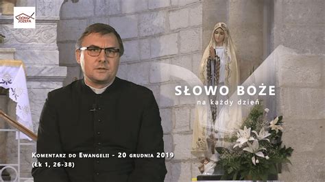Komentarz do Ewangelii 20 grudnia 2019 Łk 1 26 38 Dom Józefa