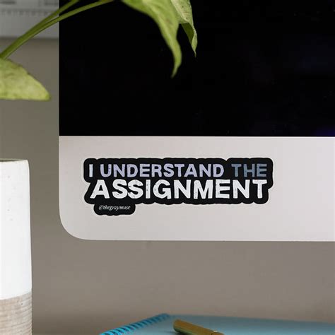 I Understand The Assignment Text Matte Sticker The Gray Muse Pin I Understand The Assignment Text Matte Sticker The Gray Muse Pin