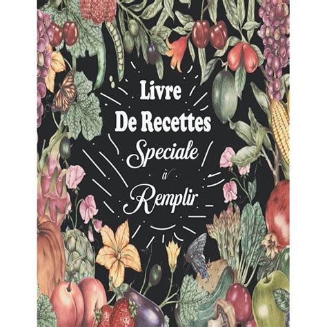Buy LIVRE DE RECETTES SPECIALE A REMPLIR carnet de recettes vierge a complète avec votre