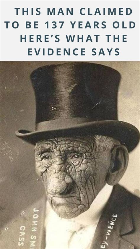 This Man Claimed To Be 137 Years Old — Heres What The Evidence Says