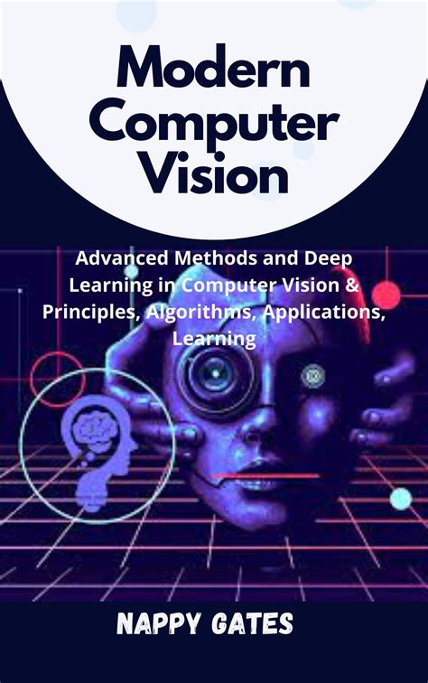 Modern Computer Vision Advanced Methods And Deep Learning In Computer