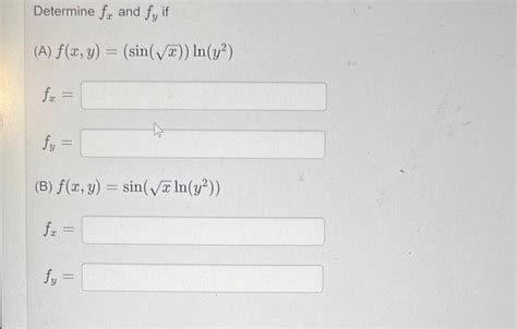 Solved Determine Fx And Fy If A F X Y Sin X Ln Y Fx Chegg