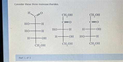 Solved Consider These Three Monosaccharides Which Two