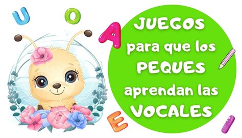 JUEGOS Para Que Los Peques Aprendan Las VOCALES