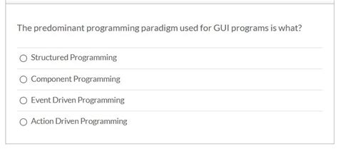Solved The Predominant Programming Paradigm Used For Gui