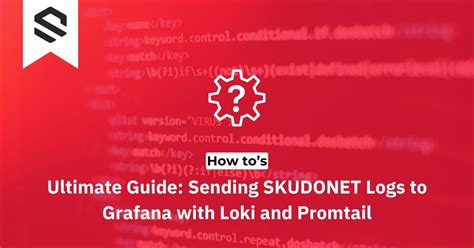 Skudonet On Linkedin Ultimate Guide Sending Skudonet Logs To Grafana