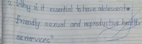 2 Why Is It Essential To Have Adolescent Friendly Sexual And Reproductiv