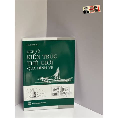 Sách Lịch Sử Kiến Trúc Thế Giới Qua Hình Vẽ Nxb Xây Dựng