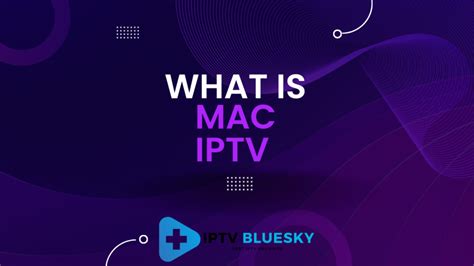 What Is Mac Iptv A Clear Explanation Of This Popular Streaming