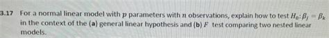 Solved For A Normal Linear Model With P Parameters With Chegg Com