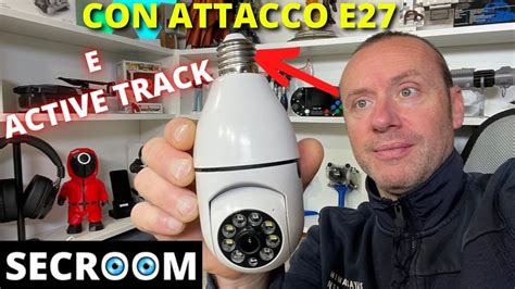 SECROOM TELECAMERA DI SORVEGLIANZA FACILE ECONOMICA CON ATTACCO E27