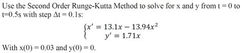 Solved Use The Second Order Runge Kutta Method To Solve For