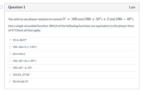Solved Question 1 1 Pts You Wish To Use Phasor Notation To