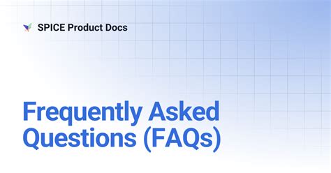 Frequently Asked Questions Faqs Spice Product Docs