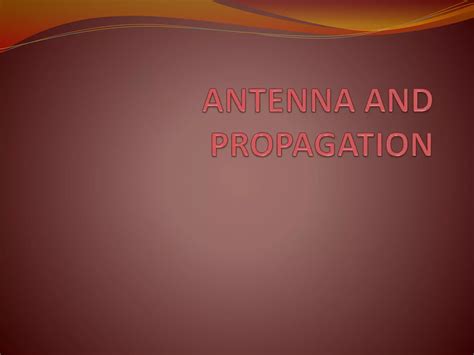 Antenna And Propagation Pptx