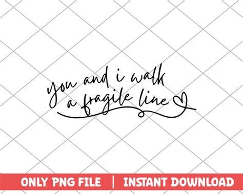 You And I Walk A Fragile Line Taylor Swift Png Svg Files For Cricut