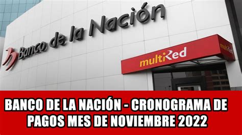 Banco De La NaciÓn Cronograma De Pagos Mes De Noviembre 2022 Mathtic