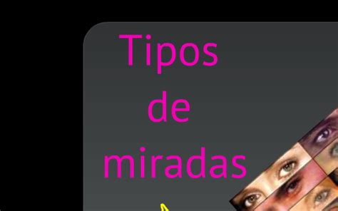 TIPOS DE MIRADAS By Alejandra Benavides On Prezi