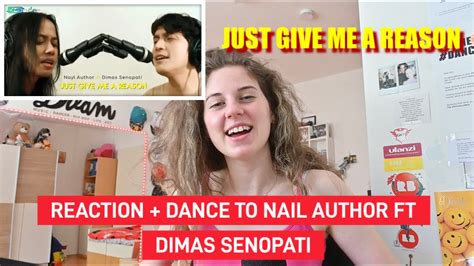 DANCER REACTS NAIL AUTHOR FT DIMAS SENOPATI JUST GIVE ME A REASON