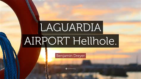 Benjamin Dreyer Quote “laguardia Airport Hellhole ”