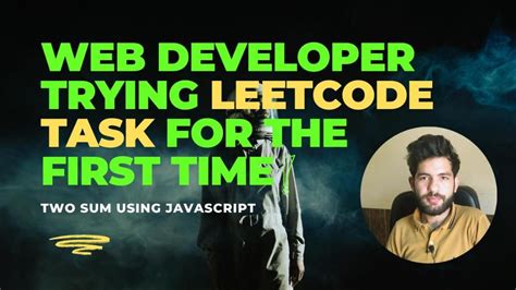 Web Developers Trying A Leetcode Task For The First Time Two Sum Using Farooq Dad Khan