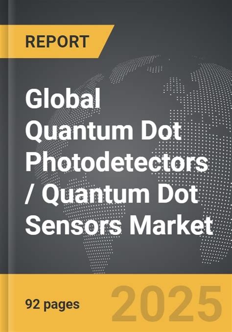 Quantum Dot Photodetectors Quantum Dot Sensors Global Strategic Business Report
