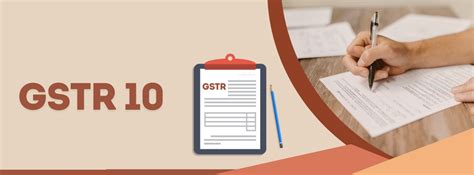 Gstr 10 Meaning Due Date Eligibility And Filing Process 5paisa