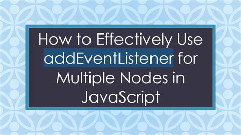 How To Effectively Use Addeventlistener For Multiple Nodes In Javascript Youtube